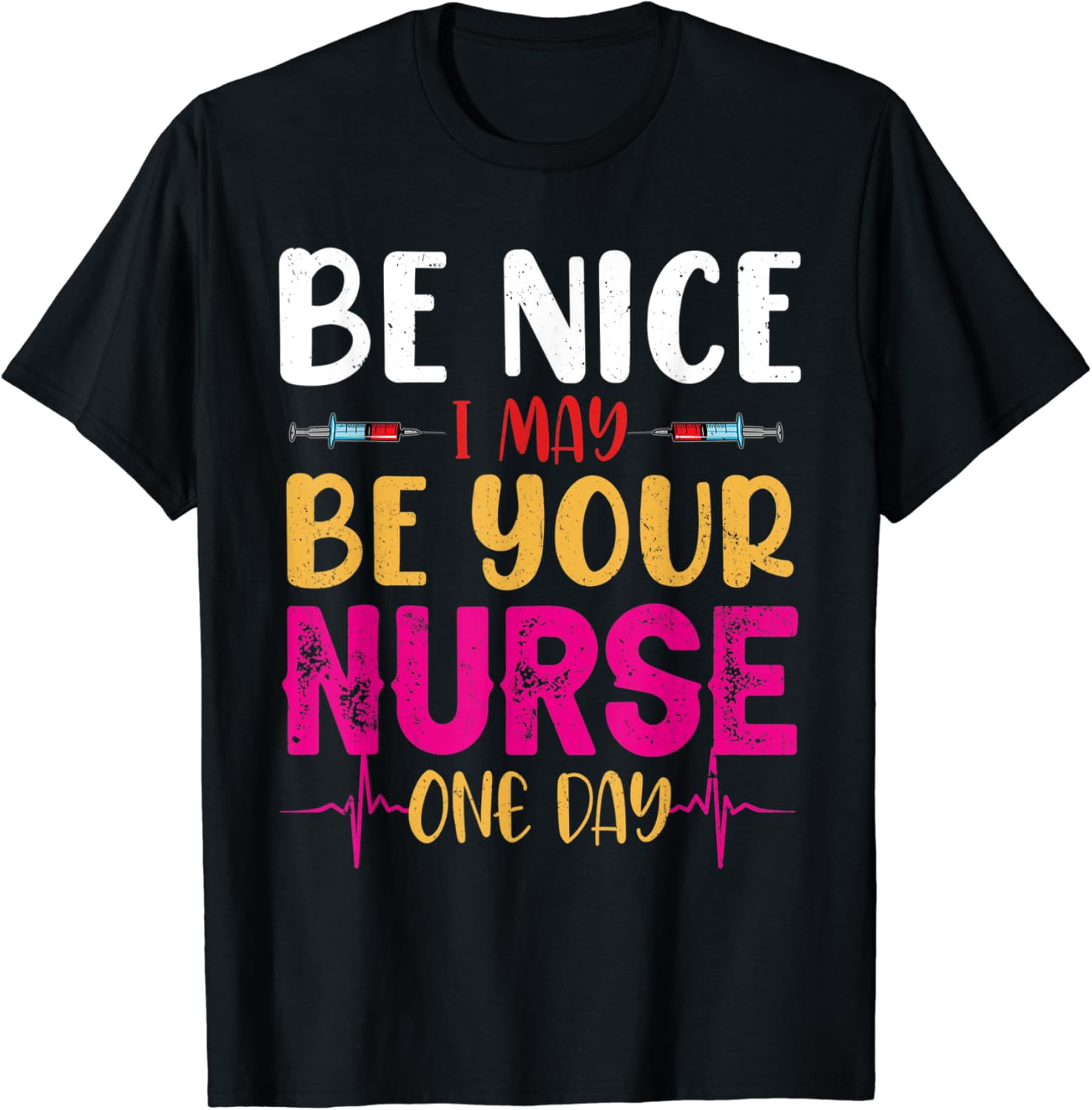 Amazon Funny Nurse Be Nice I Am Your Nurse Somedays T Shirt amazon-funny-nurse-be-nice-i-am-your-nurse-somedays-t-shirt